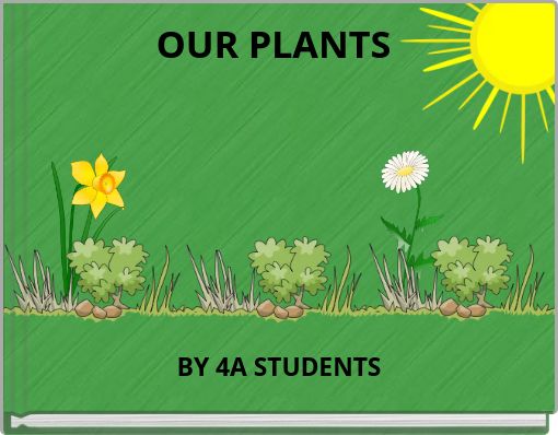 "OUR PLANTS" - Free stories online. Create books for kids | StoryJumper