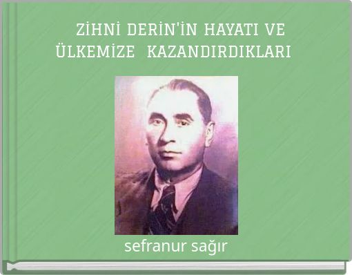 "ZİHNİ DERİN'İN HAYATI VE ÜLKEMİZE KAZANDIRDIKLARI" - Free stories ...