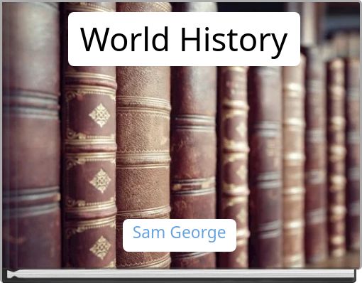 "World History" - Free stories online. Create books for kids | StoryJumper
