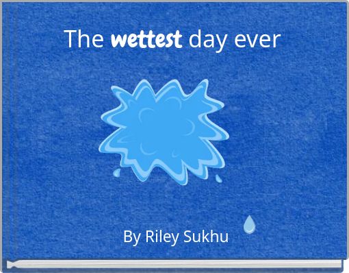 "The wettest day ever" - Free stories online. Create books for kids ...