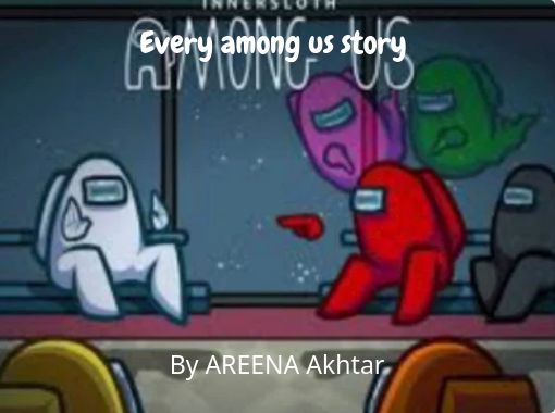 "Every among us story" - Free stories online. Create books for kids ...