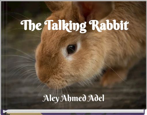 "The Talking Rabbit" - Free stories online. Create books for kids ...