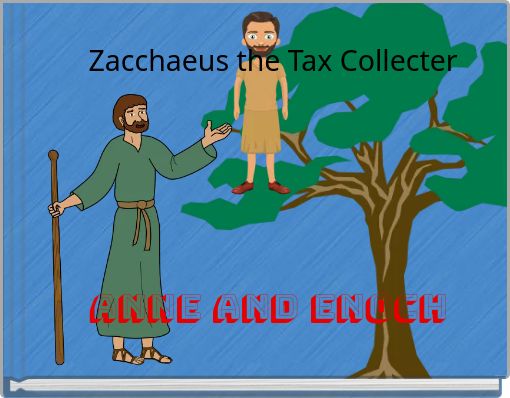 "Zacchaeus the Tax Collecter" - Free stories online. Create books for ...