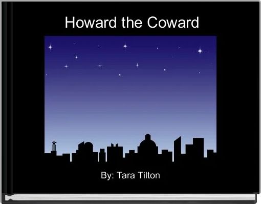"Howard the Coward" - Free stories online. Create books for kids ...