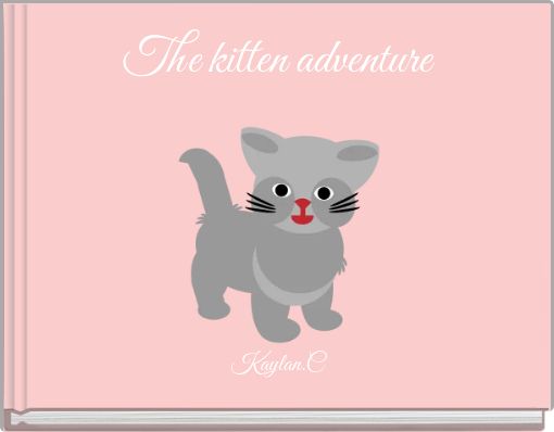 "The kitten adventure" - Free stories online. Create books for kids ...