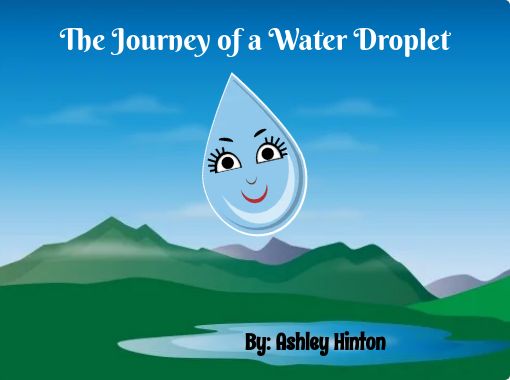 "The Journey of a Water Droplet" - Free stories online. Create books ...