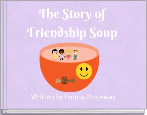 "The Story of Friendship Soup" - Free stories online. Create books for ...