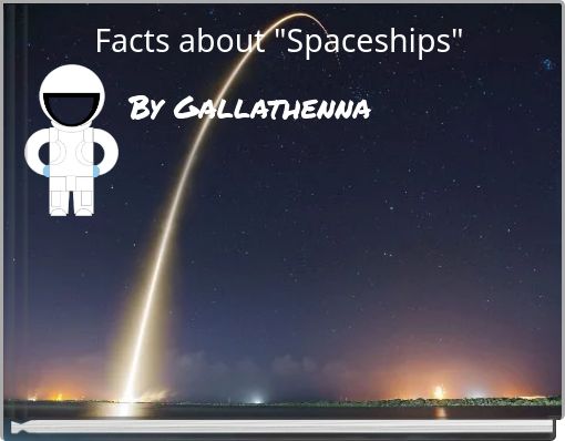 "Facts about "Spaceships"" - Free stories online. Create books for kids ...