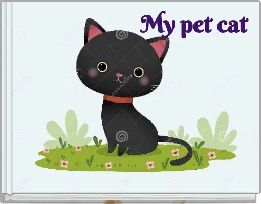 "My pet cat" - Free stories online. Create books for kids | StoryJumper
