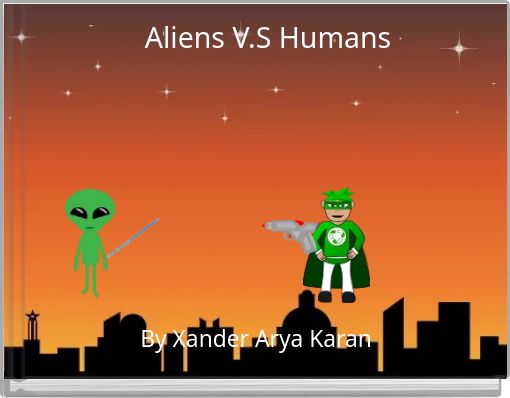 "Aliens V.S Humans" - Free stories online. Create books for kids ...