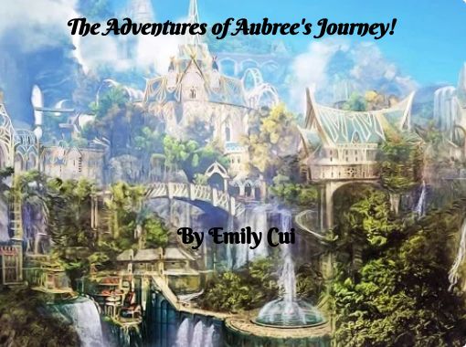 "The Adventures of Aubree's Journey!" - Free stories online. Create ...
