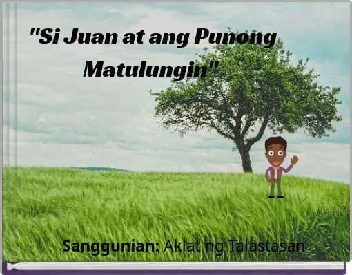 ""Si Juan at ang Punong Matulungin"" - Free stories online. Create ...