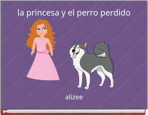 "la princesa y el perro perdido" - Free stories online. Create books ...
