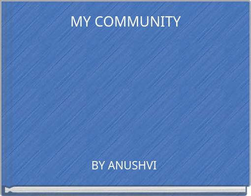 "MY COMMUNITY" - Free stories online. Create books for kids | StoryJumper