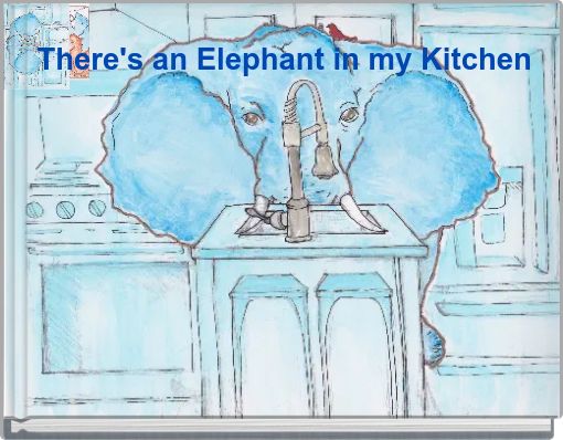 "There's an Elephant in my Kitchen" - Free stories online. Create books ...
