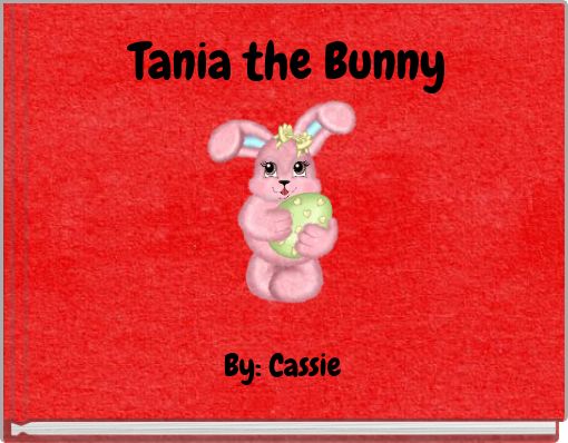 "Tania the Bunny" - Free stories online. Create books for kids ...