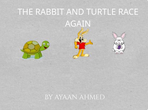 "THE RABBIT AND TURTLE RACE AGAIN" - Free stories online. Create books ...