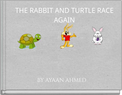 "THE RABBIT AND TURTLE RACE AGAIN" - Free stories online. Create books ...