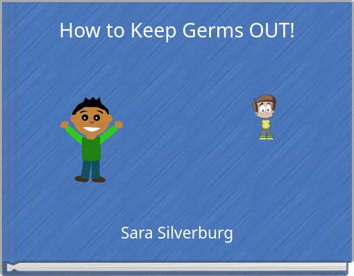 "How to Keep Germs OUT!" - Free stories online. Create books for kids ...
