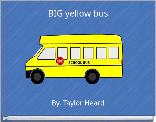 "BIG yellow bus" - Free stories online. Create books for kids | StoryJumper