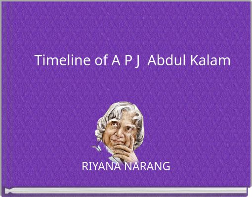 "Timeline of A P J Abdul Kalam" - Free stories online. Create books for ...