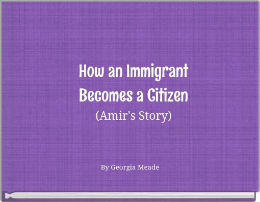 "How an Immigrant Becomes a Citizen (Amir's Story)" - Free stories ...