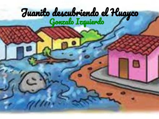 "Juanito descubriendo el Huayco" - Free stories online. Create books ...