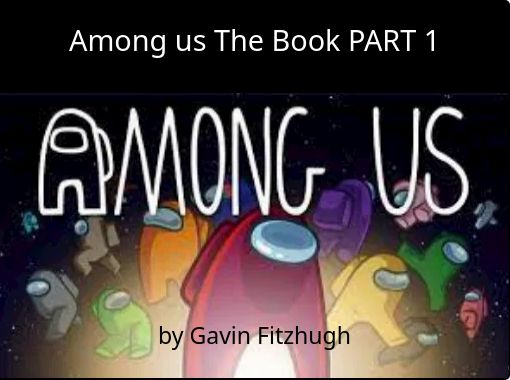 "Among us The Book PART 1" - Free stories online. Create books for kids ...