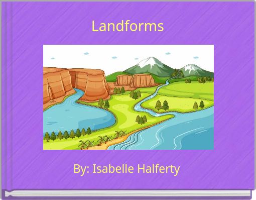 "Landforms" - Free stories online. Create books for kids | StoryJumper