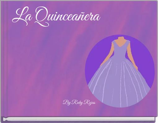 "La Quinceañera" - Free stories online. Create books for kids | StoryJumper