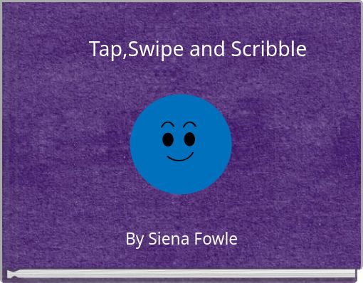 "Tap,Swipe and Scribble" - Free stories online. Create books for kids ...