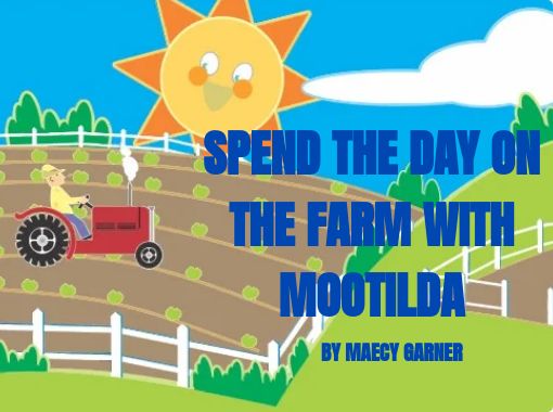 "SPEND THE DAY ON THE FARM WITH MOOTILDA" - Free stories online. Create ...