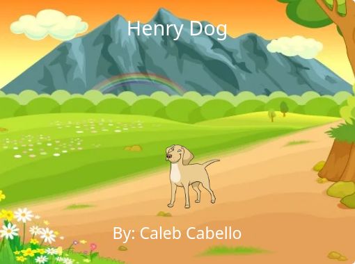 "Henry Dog" - Free stories online. Create books for kids | StoryJumper