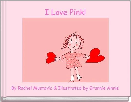 "I Love Pink!" - Free stories online. Create books for kids | StoryJumper
