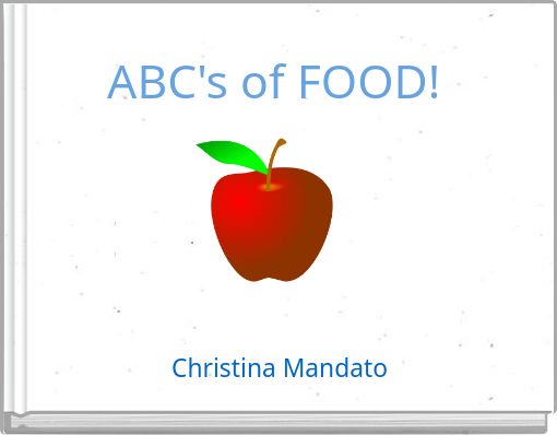 "ABC's of FOOD!" - Free stories online. Create books for kids | StoryJumper