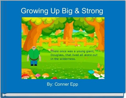 "Growing Up Big & Strong" - Free stories online. Create books for kids ...