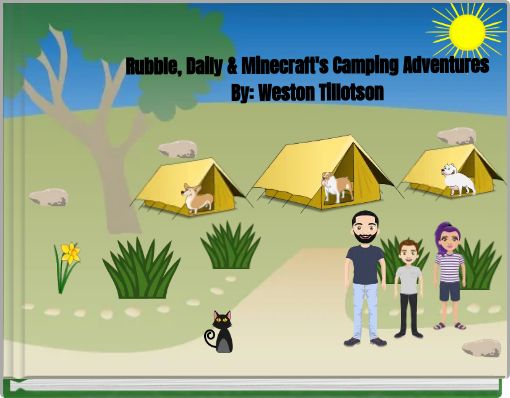 "Rubble, Daily & Minecraft's Camping Adventures By: Weston Tillotson ...