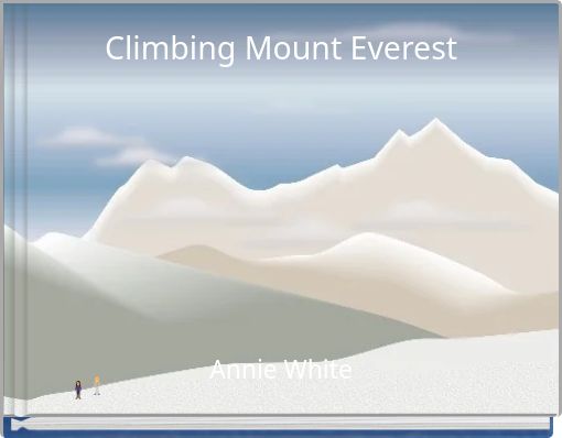 "Climbing Mount Everest" - Free stories online. Create books for kids ...