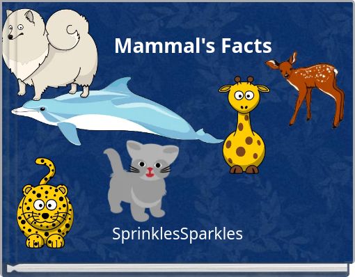 "Mammal's Facts" - Free stories online. Create books for kids | StoryJumper