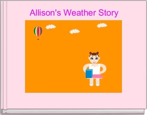 "Allison's Weather Story" - Free stories online. Create books for kids ...