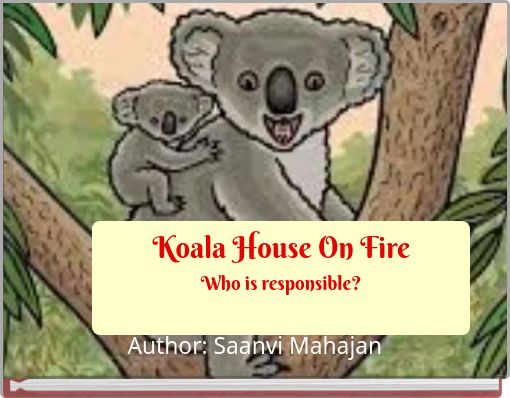 "Koala House On FireWho is responsible?" - Free stories online. Create ...