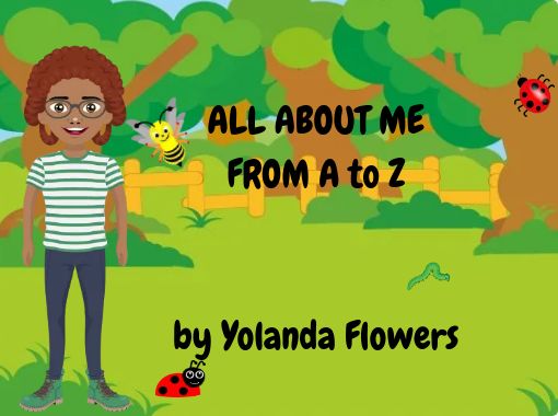 "ALL ABOUT ME FROM A to Z by Yolanda Flowers" - Read stories online ...