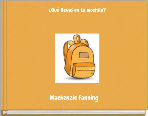 Qué llevas en tu mochila?" - Free stories online. Create books for kids ...
