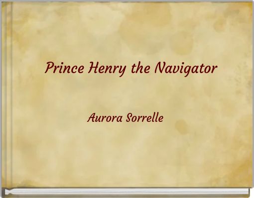 "Prince Henry the Navigator" - Free stories online. Create books for ...