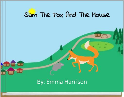 "Sam The Fox And The Mouse" - Free stories online. Create books for ...