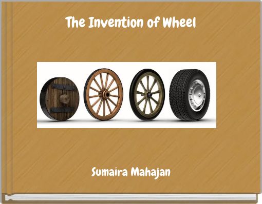 "The Invention of Wheel" - Free stories online. Create books for kids ...