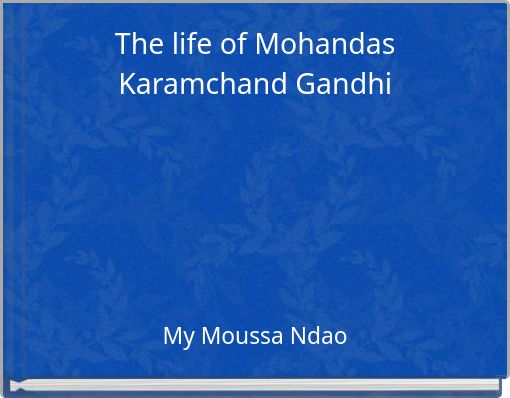 "The life of Mohandas Karamchand Gandhi" - Free stories online. Create ...