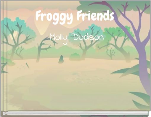 "Froggy Friends" - Free stories online. Create books for kids | StoryJumper