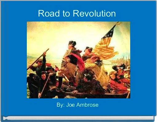 "Road to Revolution" - Free stories online. Create books for kids ...