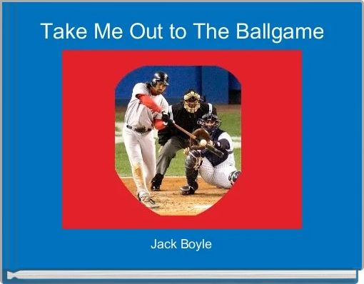 "Take Me Out to The Ballgame" - Free stories online. Create books for ...